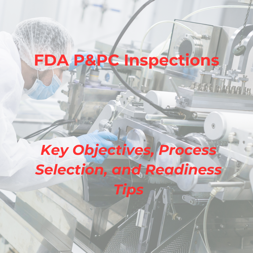 Preparing for FDA Production and Process Controls Inspections: Key Objectives, Process Selection ...